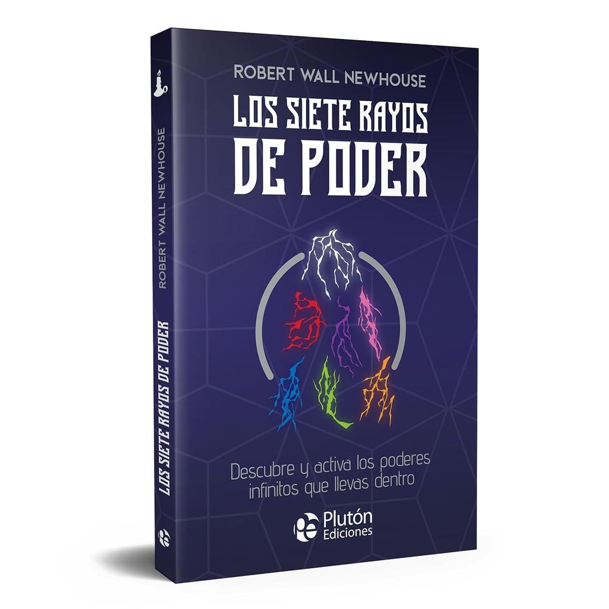 Los siete rayos de poder: Descubre y activa los poderes infinitos que